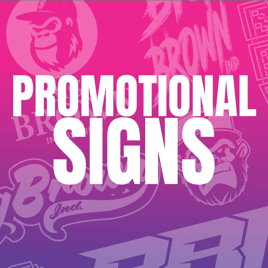 PROMOTIONAL SIGNS – Big Brown Industries